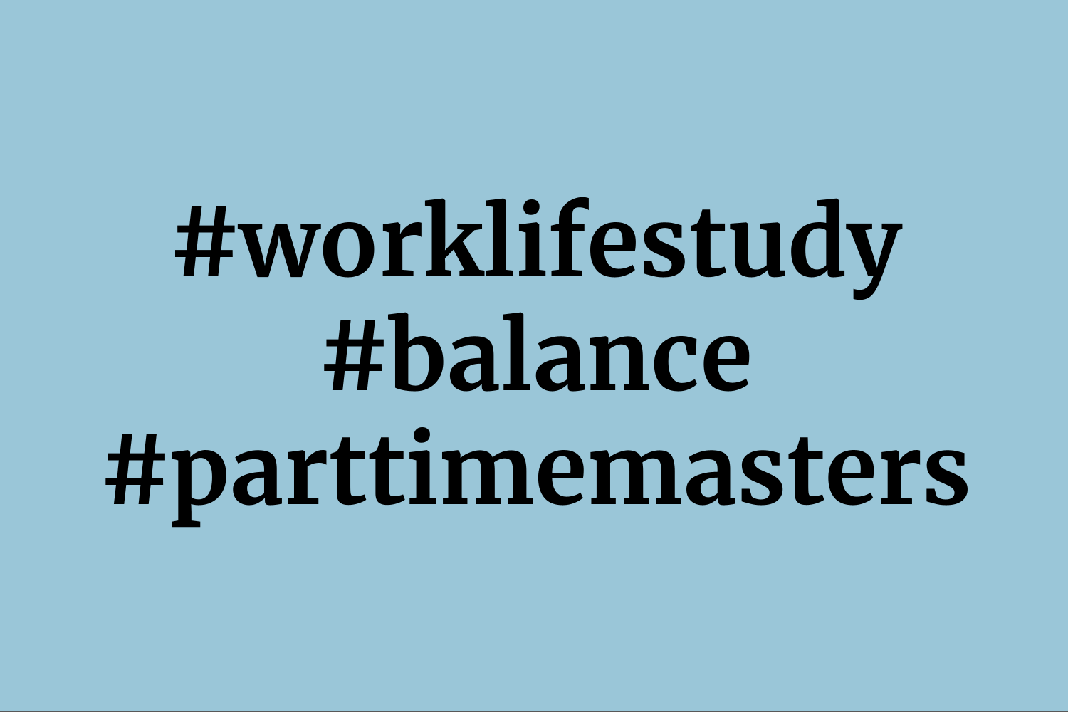 Work-Life-Study Balance: A Guide to (Moderate) Success